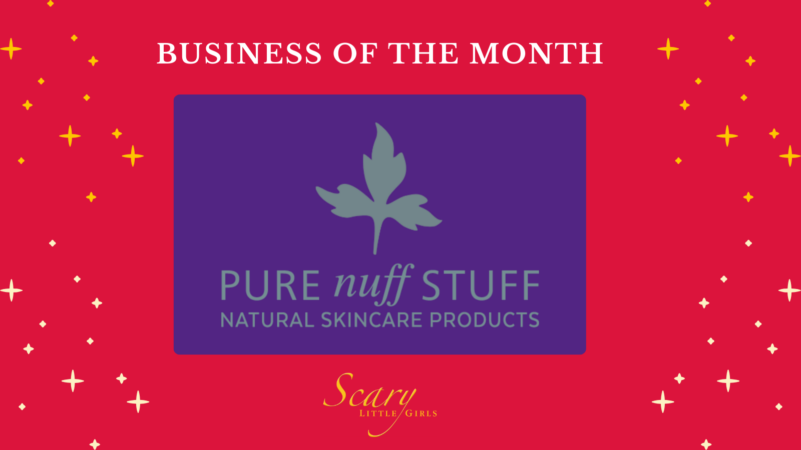 Meet Pure Nuff Stuff - our April Business of the Month - Scary Little ...
